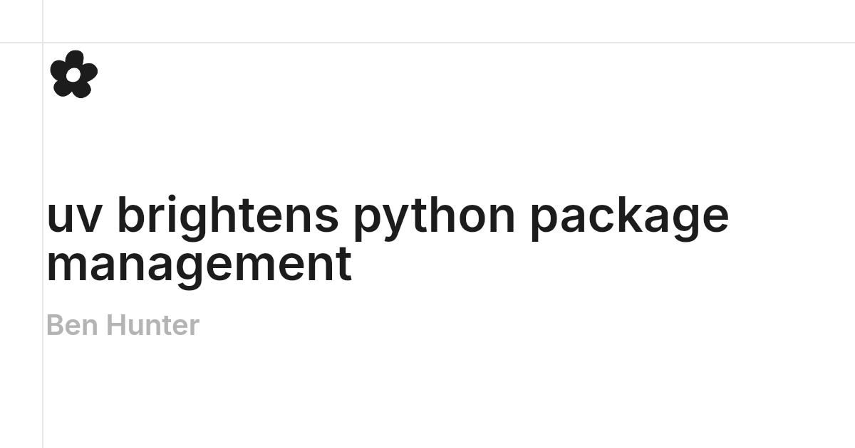 uv brightens python package management · Ben Hunter